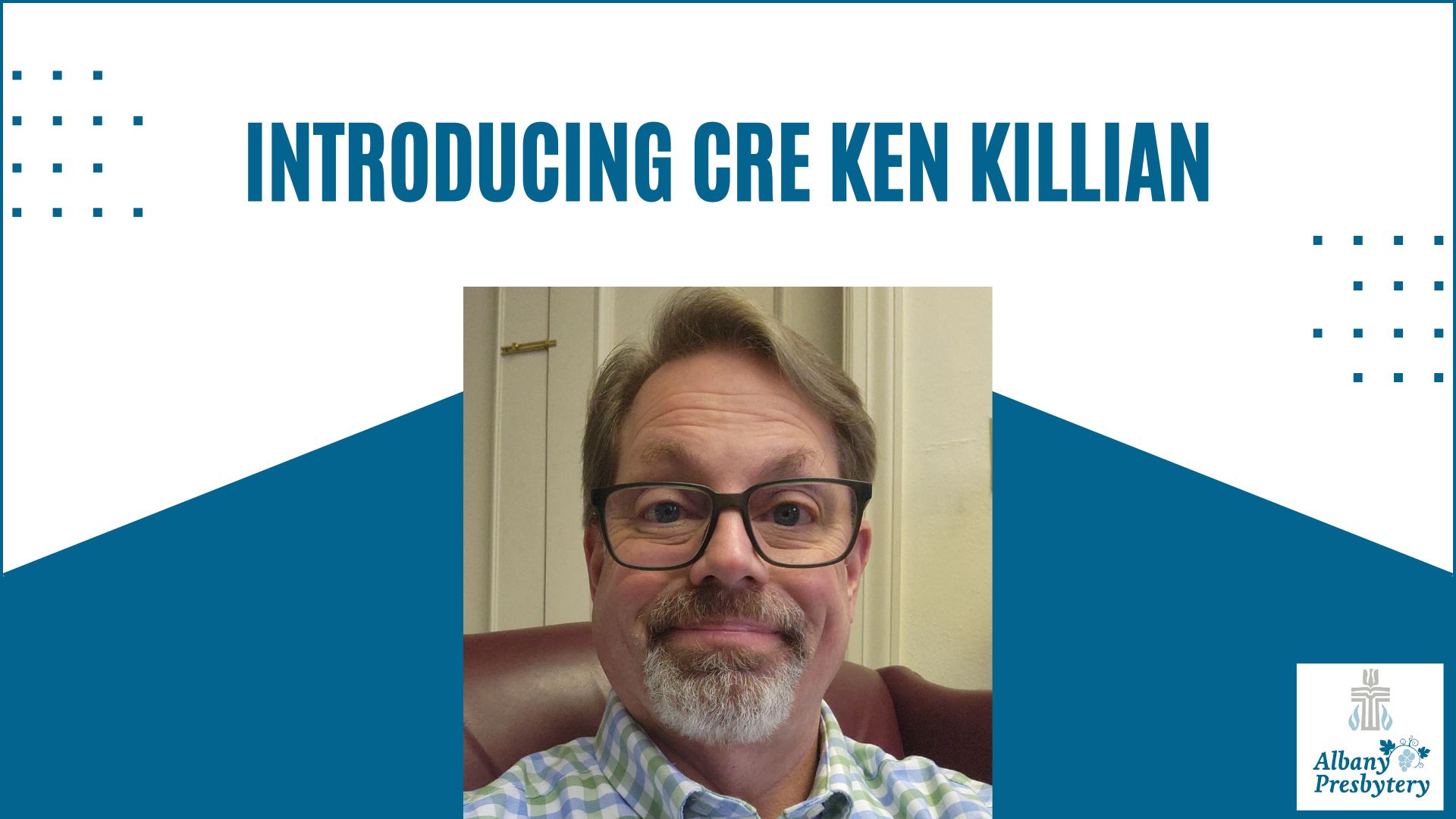 Introducing CRE Ken Killian | Albany Presbytery